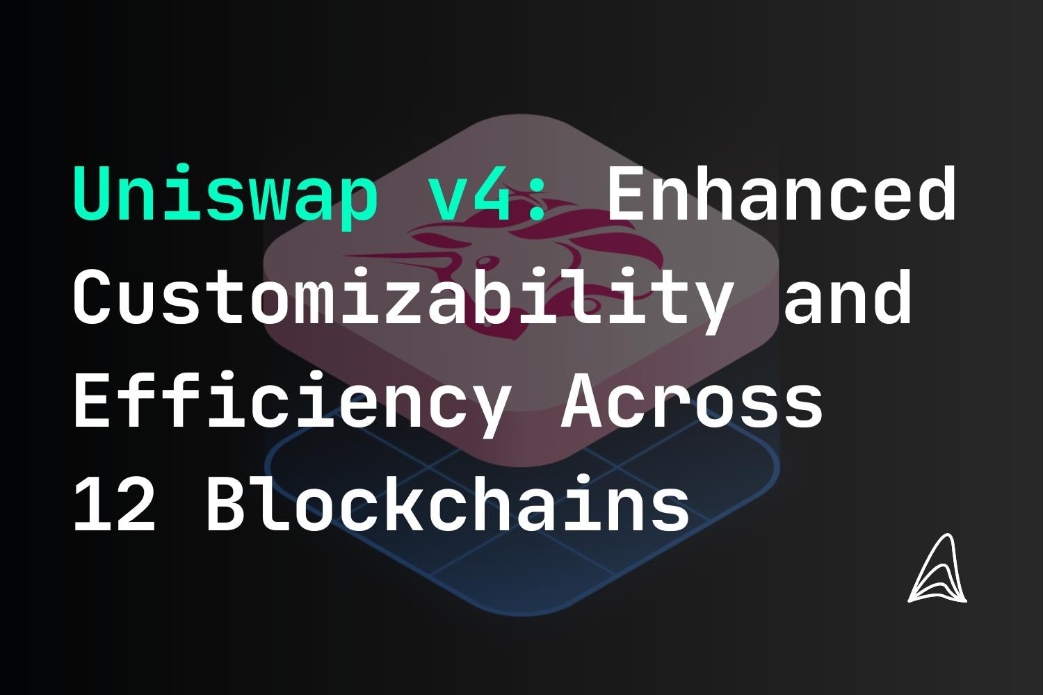 Uniswap v4: Enhanced Customizability and Efficiency